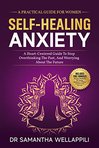 Self-Healing Anxiety: A Practical Guide For Women. A Heart-Centered ...