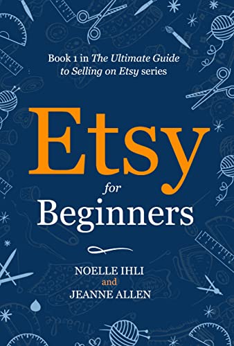 Etsy for Beginners: Book 1 in The Ultimate Guide to Selling on Etsy ...