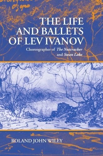 Amazon.com: The Life and Ballets of Lev Ivanov: Choreographer of The ...