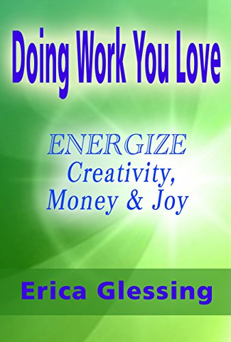 Amazon.com: Doing Work You Love: Energize Creativity, Money & Joy eBook ...