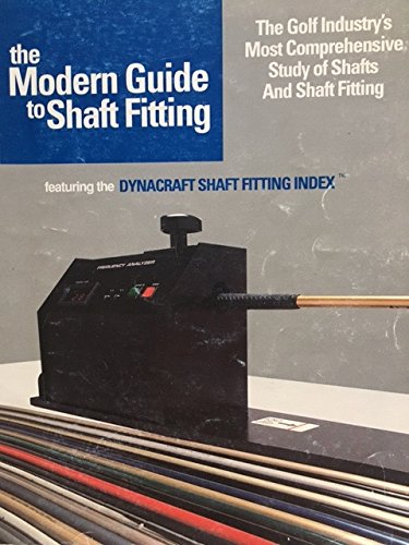 The Modern Guide to Shaft Fitting Featuring the Dynacraft Shaft Fitting ...