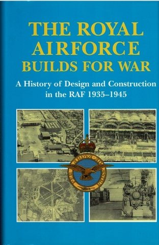 Royal Air Force Builds for War: A History of Design and Construction in ...