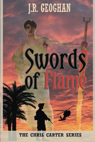 Swords of Flame (The Chris Carter Series) (Volume 1): J.R. Geoghan ...