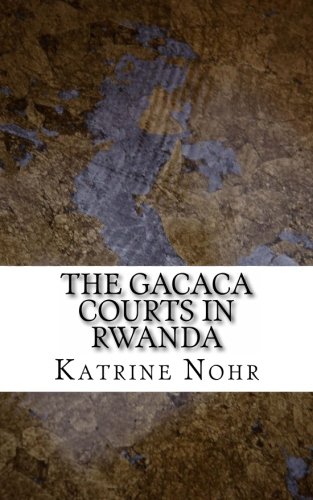 The Gacaca Courts in Rwanda: Nohr, Katrine: 9781492701828: Amazon.com ...