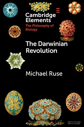 The Darwinian Revolution (Elements in the Philosophy of Biology), Ruse ...