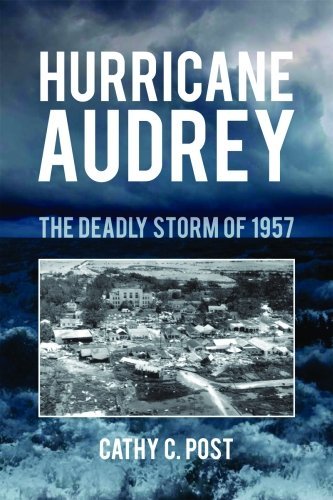 Hurricane Audrey: The Deadly Storm of 1957 by Cathy Post (2007-05-01 ...