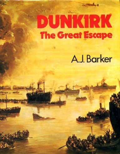 Dunkirk: The Great Escape: A.J. Barker: 9780460022088: Amazon.com: Books