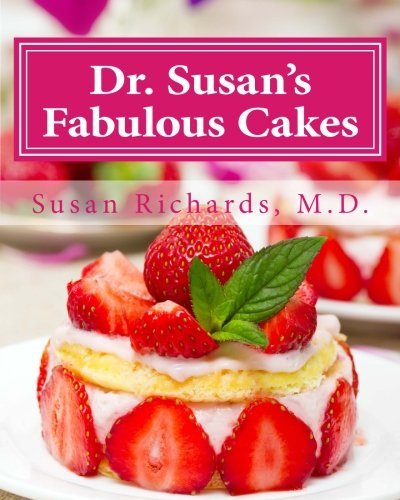 Dr. Susan's Fabulous Cakes: Gluten-Free, Dairy-Free and Sugar-Free ...