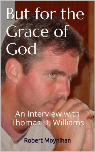 But for the Grace of God: An Interview with Thomas D. Williams - Kindle ...