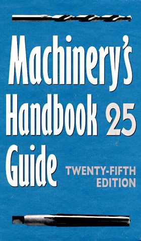 Machinery's Handbook Guide: Guide to the Use of Tables and Formulas in ...