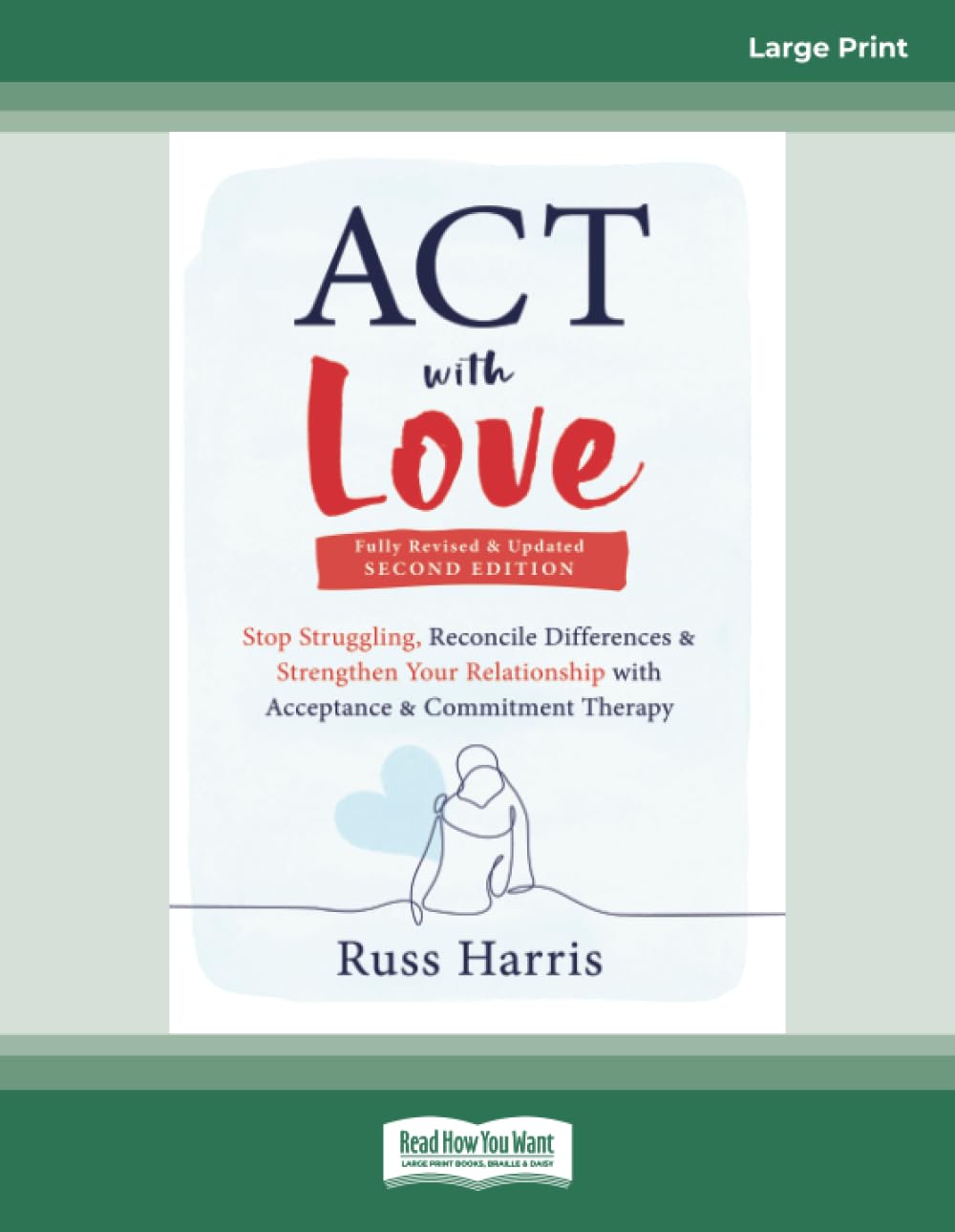 Buy ACT with Love: Stop Struggling, Reconcile Differences, and ...