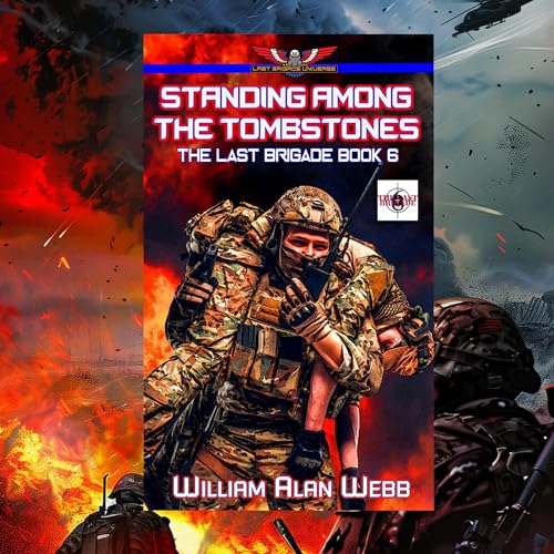 Amazon.com: Standing Among the Tombstone: The Last Brigade, Book 6 (Audible Audio Edition ...