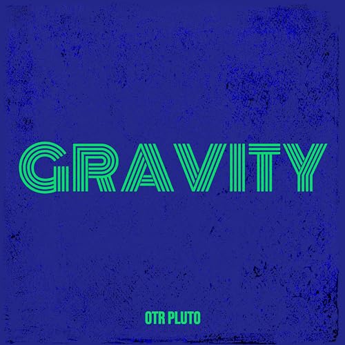 Play Gravity by OTR Pluto on Amazon Music