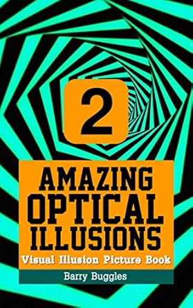 Amazing Optical Illusions: Visual Illusion Picture Book Two (Brain ...