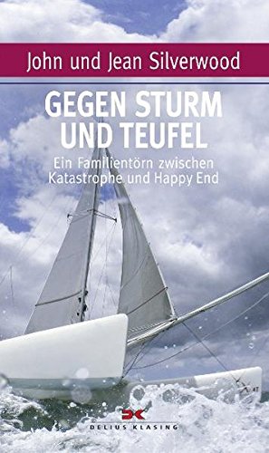 Gegen Sturm und Teufel: Ein Familientörn zwischen Katastrophe und Happy ...
