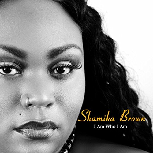 Amazon.com: I Am Who I Am : Shamika Brown: Digital Music