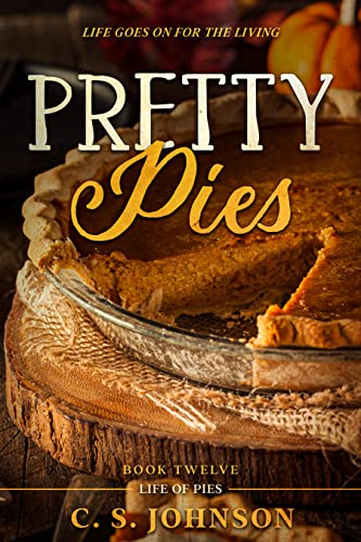 Pretty Pies: Life Goes on for the Living (Life of Pies Book 12 ...