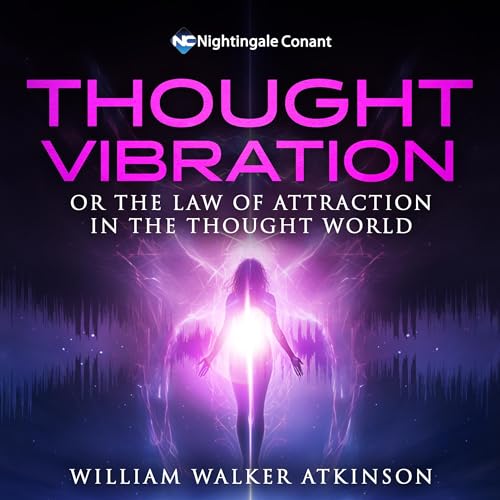 Amazon.com: Thought Vibration: Or the Law of Attraction in the Thought World (Audible Audio ...