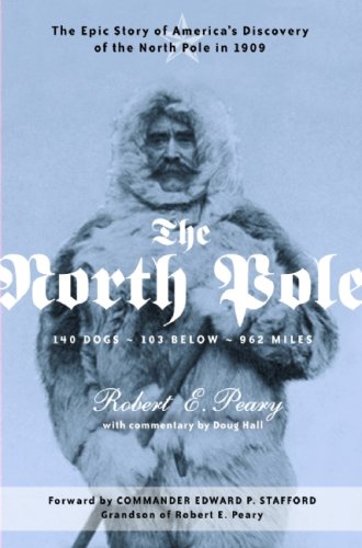 The North Pole: The Epic Story of America's Discovery of the North Pole ...