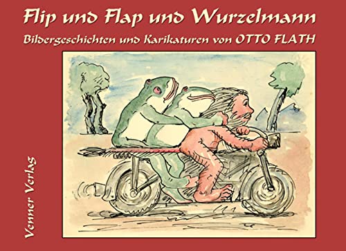 Flip und Flap und Wurzelmann: Bildergeschichten und Karikaturen : Flath ...