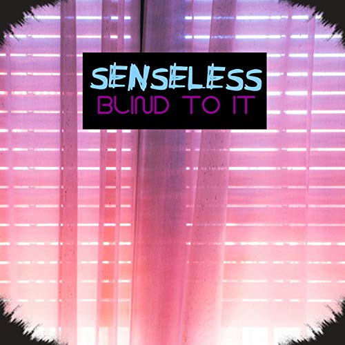 Play Blind to It by Senseless on Amazon Music
