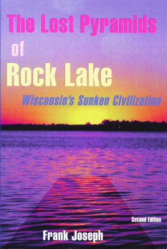 Lost Pyramids of Rock Lake: Wisconsin's Sunken Civilization: Frank ...