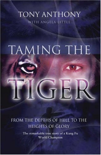 Taming the Tiger from the Depths of Hell to the Heights of Glory: The ...