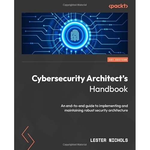 Snapklik.com : Cybersecurity Architects Handbook: An End-to-end Guide To Implementing And ...