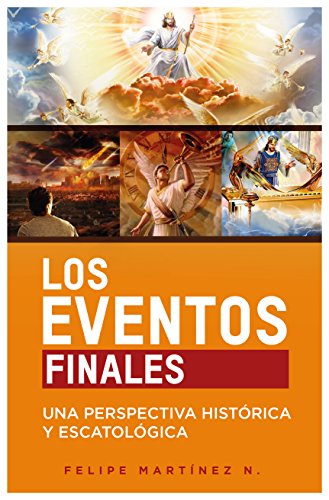 Amazon.com: Los Eventos Finales: Una Perspectiva Histórica y Escatológica (Spanish Edition ...