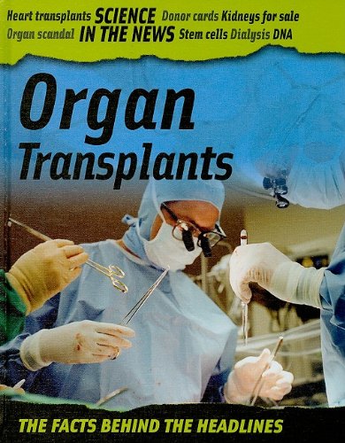 Organ Transplants (Science in the News): Campbell, Andrew ...