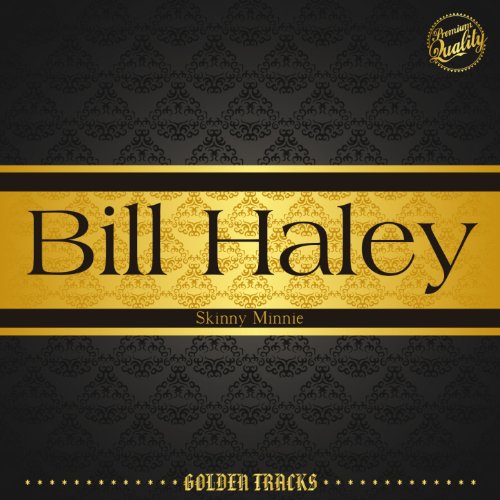 Skinny Minnie by Bill Haley on Amazon Music - Amazon.co.uk