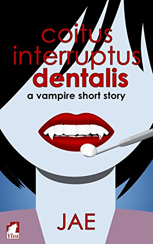 Coitus Interruptus Dentalis: A Vampire Short Story (The Vampire Diet ...