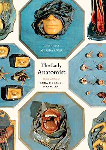 The Lady Anatomist: The Life and Work of Anna Morandi Manzolini eBook ...