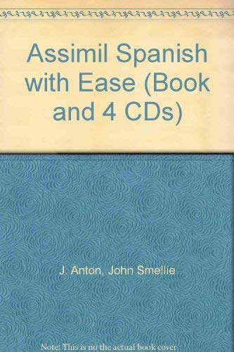 Assimil Spanish with Ease (Book and 4 CDs): J. Anton, John Smellie ...