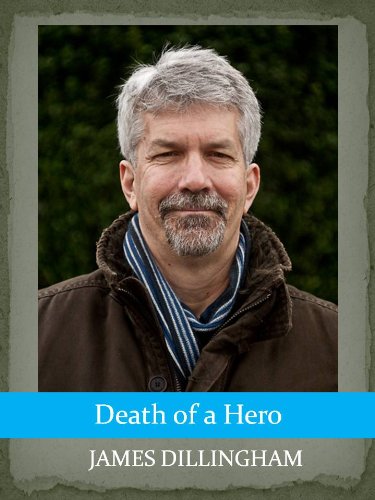 Death of a Hero - Kindle edition by James Dillingham. Literature ...