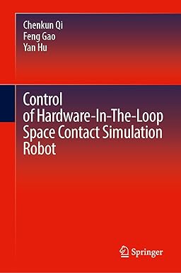 Control of Hardware-In-The-Loop Space Contact Simulation Robot : Qi, Chenkun, Gao, Feng, Hu, Yan ...