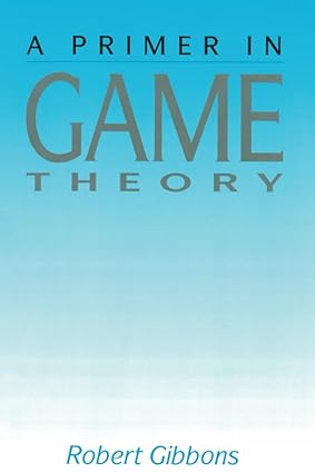 A Primer in Game Theory: Gibbons, Robert: 9780745011592: Amazon.com: Books