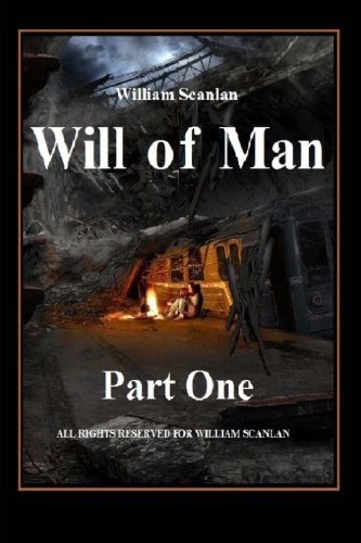Amazon.com: Will of Man - part one: 9781492862055: Scanlan, William: Books