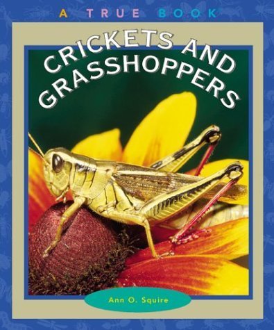 Crickets and Grasshoppers (True Books): Squire, Ann O.: 9780516293578 ...