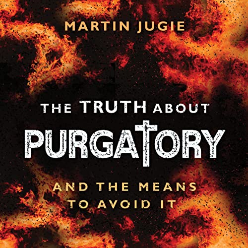 Amazon.com: The Truth About Purgatory: And the Means to Avoid It ...