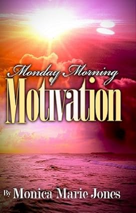 Amazon.com: Monday Morning Motivation eBook : Jones, Monica Marie ...