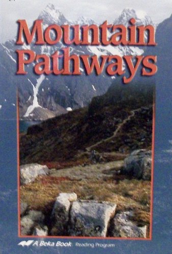 Mountain Pathways (A Beka Book Reading Program, 6-1): Laurel Hicks Heidi Mayfield Shela Conrad ...