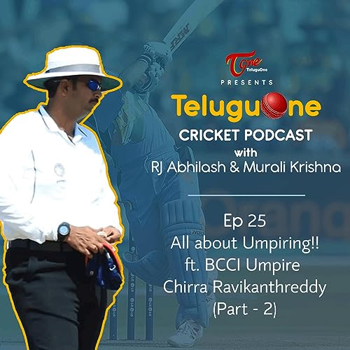Ep. 25 All About Umpiring (Part 2) ft. BCCI Umpire Chirra Ravikanth ...
