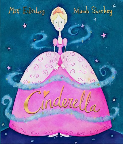 Cinderella: Amazon.co.uk: Eilenberg, Max, Sharkey, Niamh: 9781406307986 ...