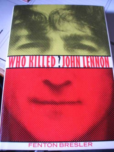 Who Killed John Lennon?: Bresler, Fenton: 9780312034528: Amazon.com: Books