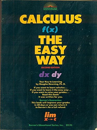 Calculus the Easy Way;Calculus the Easy Way, 2nd ed : Downing, Douglas ...