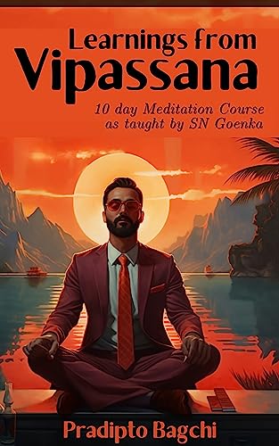 Learnings from Vipassana: 10-day Meditation Course, as Taught by S. N ...