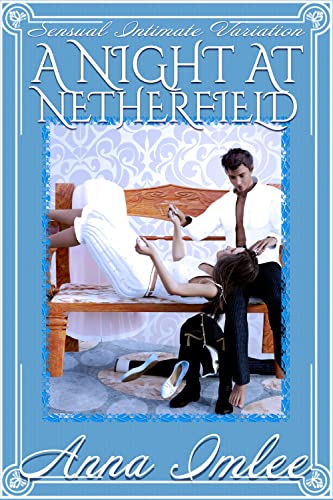 A Night At Netherfield: A Sensual Intimate Pride & Prejudice Variation - Kindle edition by Imlee ...