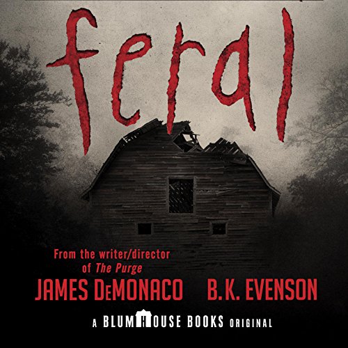 Feral (Audio Download): James DeMonaco, B. K. Evenson, Kirsten Potter ...