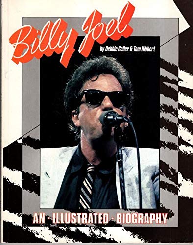 Billy Joel - An Illustrated Biography: Geller, Debbie and Tom Hibbert ...